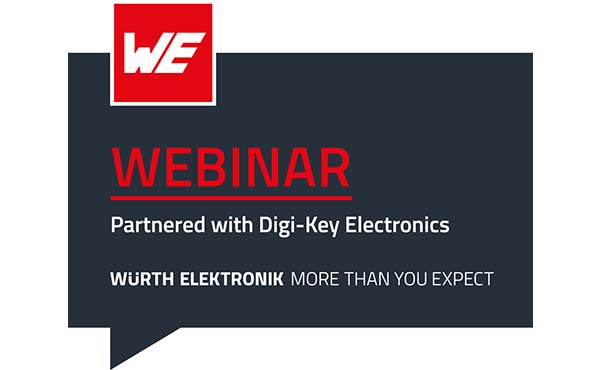 Würth Elektronik Webinars Powered by DigiKey